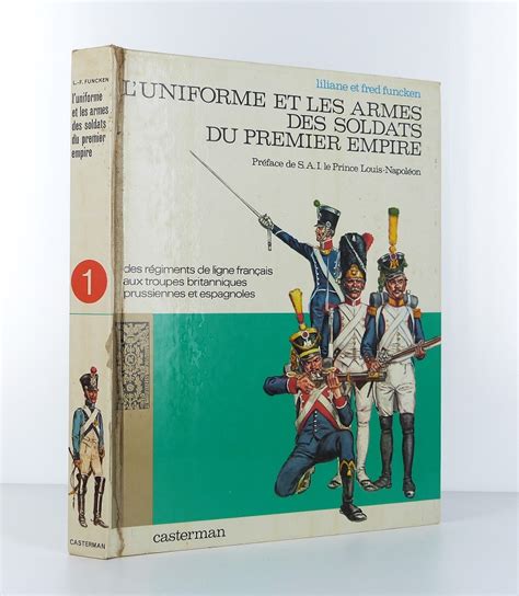 L Uniforme Et Les Armes Des Soldats Du Premier Empire Tome 1