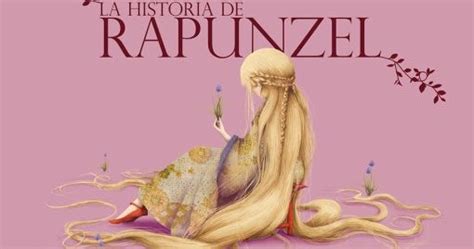 Título La Historia de Rapunzel Autores Hermanos Grimm Contado por K