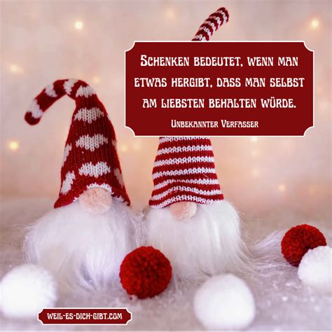 Kurze Weihnachtssprüche schenken bedeutet Weil es dich gibt
