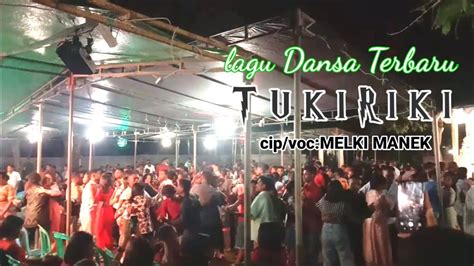 Lagu Dansa Terbaru Tukiriki Cip Voc Melki Manek Lagudansakijomba