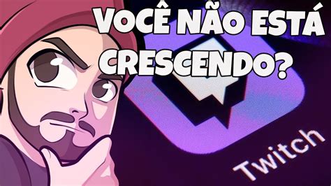 Top 10 Coisas E MAIS Que Te Impedem De Crescer Na Twitch YouTube