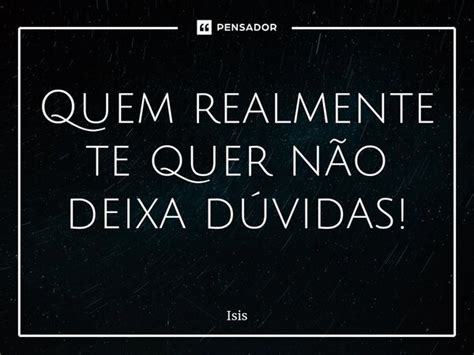 Quem realmente te quer não deixa Ísis Pensador