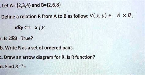 solved let a 2 3 4 and b 2 6 8 define a relation r from a to b as follows x y âˆˆ