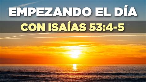 Empezando El D A Con Isa As L Llev Nuestras Enfermedades Y