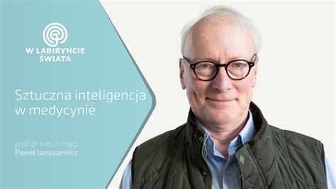 Sztuczna Inteligencja W Medycynie Prof Dr Hab N Med Pawe