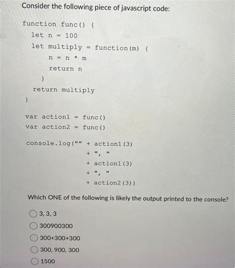 solved consider the following piece of javascript code