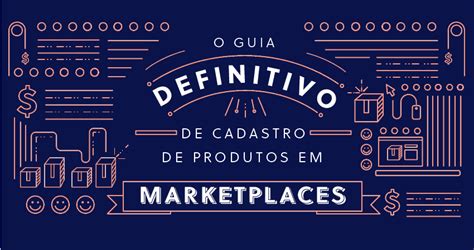 Olist Blog Baixe O Guia Definitivo De Cadastro De Produtos E Crie O