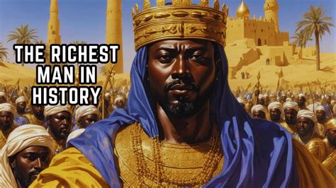 Unveiling Mansa Musa The Richest Man In History YouTube
