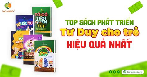 TOP Sách phát triển tư duy cho trẻ hiệu quả nhất