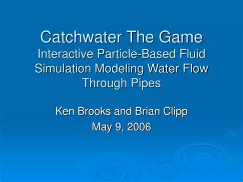 ppt catchwater the game interactive particle based fluid simulation modeling water flow