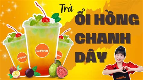 Hướng Dẫn Cách Làm Trà Ổi Hồng Chanh Dây Thanh Mát Ngọt Dịu Vinbar