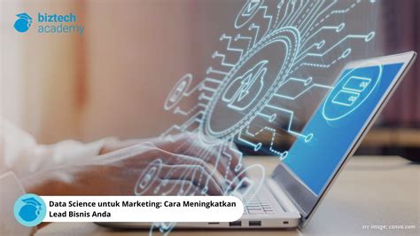 Data Science Untuk Marketing Cara Meningkatkan Lead Bisnis Anda