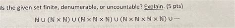 solved is the given set finite denumerable or