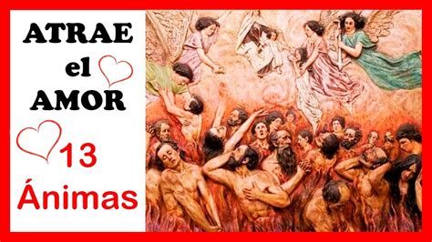 ORACION A LAS 13 ANIMAS BENDITAS PARA EL AMOR YouTube