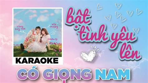 TĂNG DUY TÂN HÒA MINZY BẬT TÌNH YÊU LÊN KARAOKE BEAT CHUẨN CÓ