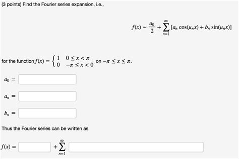 solved 3 points find the fourier series expansion i e