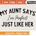 My Aunt Say I M Perfect Just Like Her Svg File Best Aunt Ever Svg New