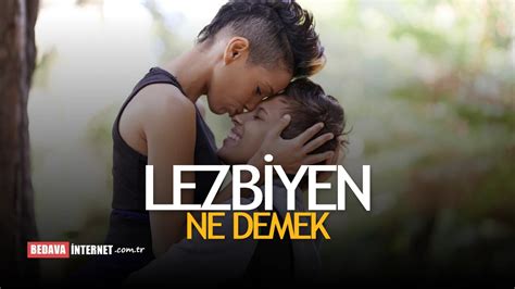 Lezbiyen Ne Demek Lez Belirtileri Nasıl Anlaşılır Lezbiyen miyim
