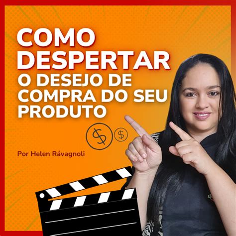 Como despertar o desejo de compra do seu produto Aulão Helen