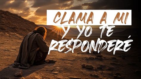 CLAMA A MI Y YO TE RESPONDERÉ YouTube