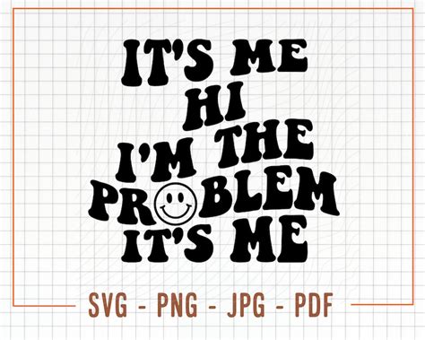 It S Me Hi I M The Problem It S Me Svg Png Etsy Australia