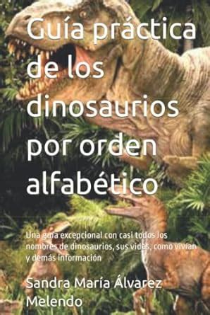 Guía práctica de los dinosaurios por orden alfabético Una guía