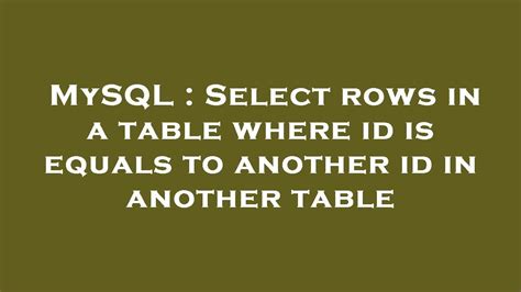 mysql select rows in a table where id is equals to another id in another table youtube