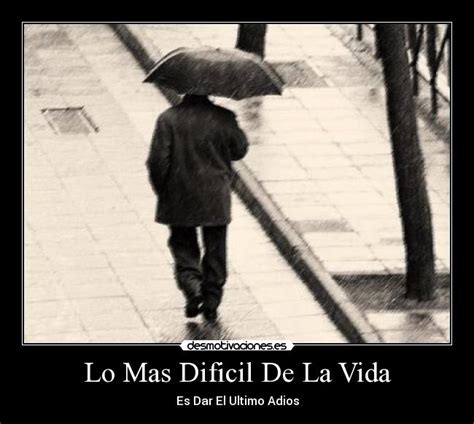 Lo Mas Dificil De La Vida Desmotivaciones