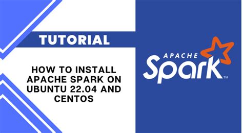 How To Install Apache Spark On Ubuntu 22 04 And CentOS Virtono Community
