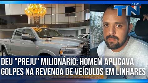 DEU PREJU MILIONÁRIO HOMEM APLICAVA GOLPES NA REVENDA DE VEÍCULOS EM