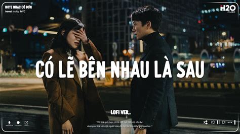 Có Lẽ Bên Nhau Là Sai Thaolinh Nói Em Nghe Đi Có Lẽ Bên Nhau Là Sai