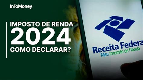 Como Declarar O Imposto De Renda 2024 Confira O Passo A Passo