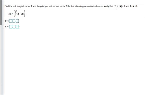 solved find the unit tangent vector t and the principal unit