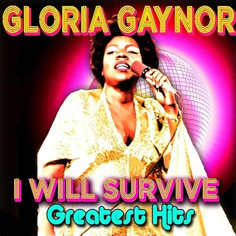 I Will Survive Greatest Hits By Gloria Gaynor On Amazon Music
