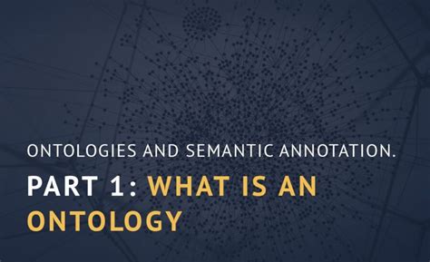 ontologies and semantic annotation part 1 what is an ontology