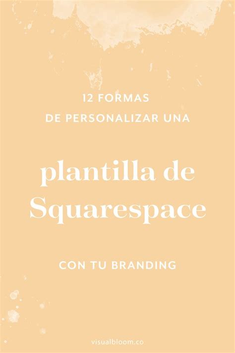 12 Formas De Personalizar Una Plantilla En Squarespace Con Tu Branding