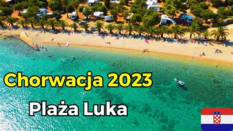 Chorwacja 2023 Plaża Luka Wakacje w Chorwacji samochodem YouTube