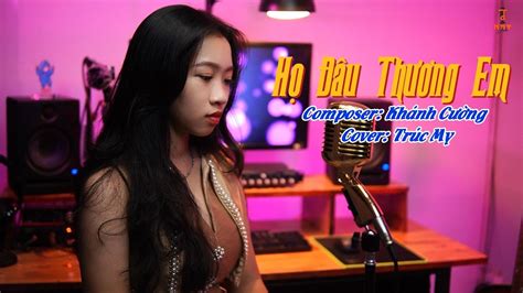 HỌ ĐÂU THƯƠNG EM PHAN DUY ANH ft NGÂN NGÂN TRÚC MY 2K8 COVER YouTube