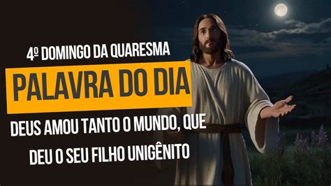 Domingo Da Quaresma Deus Amou Tanto O Mundo Que Deu O Seu Filho