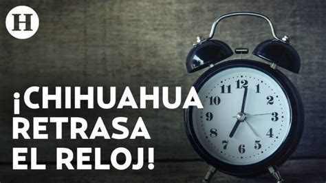 Atención Cd Juárez Sabes cuándo cambia el horario Descubre todo