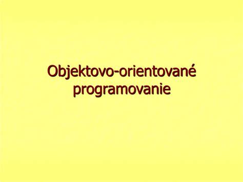 PPT Objektovo orientovan é programovanie PowerPoint Presentation
