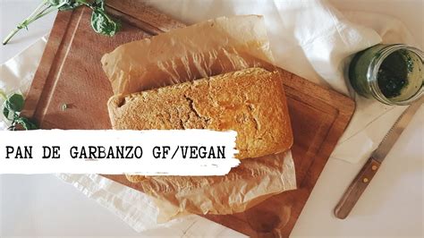 Pan Con Harina De Garbanzo Vegano Gluten Free Low Carb YouTube