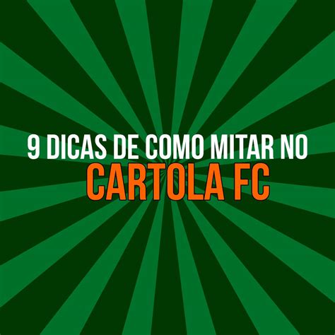 9 Dicas De Como Mitar No Cartola FC Descubra O Emocionante Mundo Das