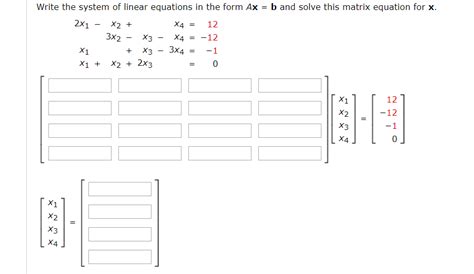 solved write the system of linear equations in the form ax