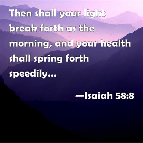 Isaiah Then Shall Your Light Break Forth As The Morning And Your