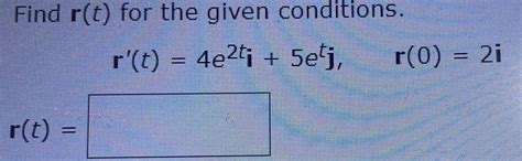 solved find r t for the given conditions