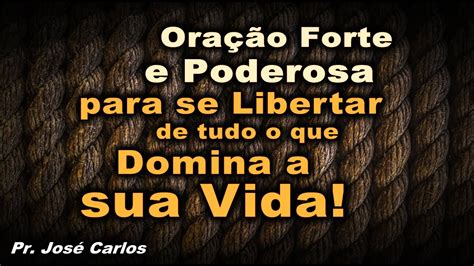 ORAÇÃO FORTE E PODEROSA PARA SE LIBERTAR DE TUDO O QUE DOMINA A SUA
