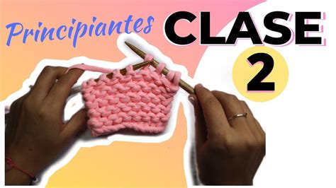 Cómo APRENDER a Tejer DOS AGUJAS CLASE 2 Desde Cero PRINCIPIANTES
