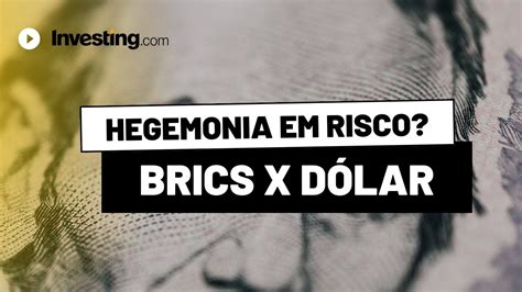 Hegemonia Em Risco O Que Uma Expans O Dos Brics Significa Para O D Lar