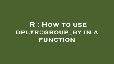 r how to use dplyr group by in a function youtube